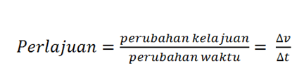 Perbedaan Percepatan Dan Perlajuan Lengkap Dengan Rumus Dan Contohnya ...